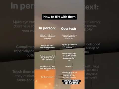 How To Flirt With Them (In Person/Over Text)