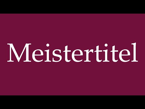 How to Pronounce ''Meistertitel'' (Master title) Correctly in German