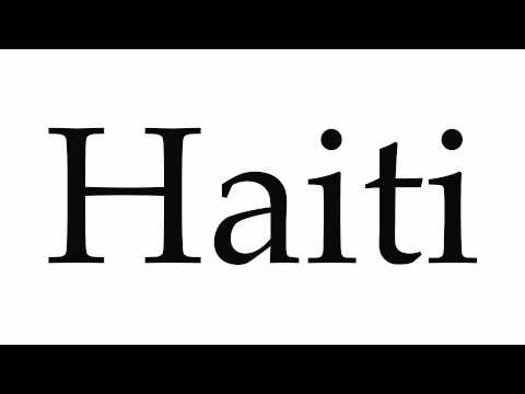 How to Pronounce Haiti