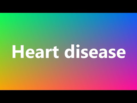 Heart disease - Medical Definition and Pronunciation