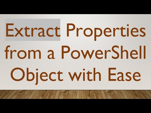 Extract Properties from a PowerShell Object with Ease