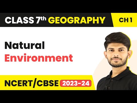 Natural Environment | Environment | Class 7 Geography