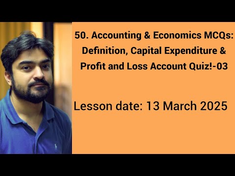 Accounting & Economics MCQs: Definition, Capital Expenditure & Profit and Loss Account Quiz!