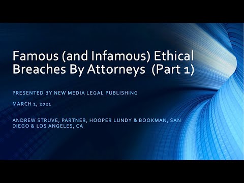 Famous (and Infamous) Ethical Breaches By Attorneys (Part 1)