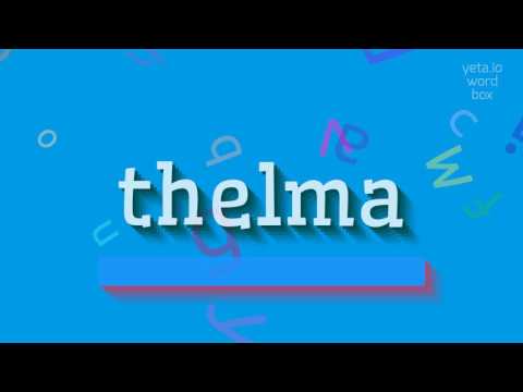 THELMA - HOW TO SAY THELMA?