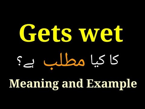 Gets Wet Meaning