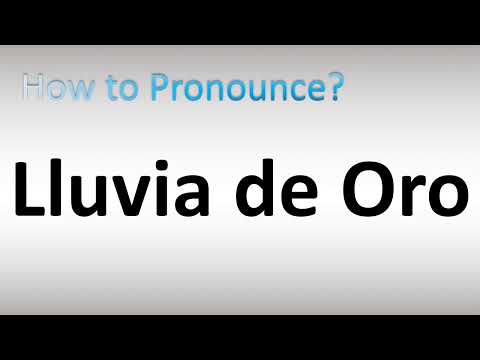 How to Pronounce Lluvia de Oro