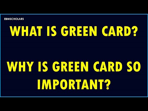 WHAT IS GREEN CARD? WHY MANY PEOPLE NEED IT? WHY IS GREEN CARD SO IMPORTANT?