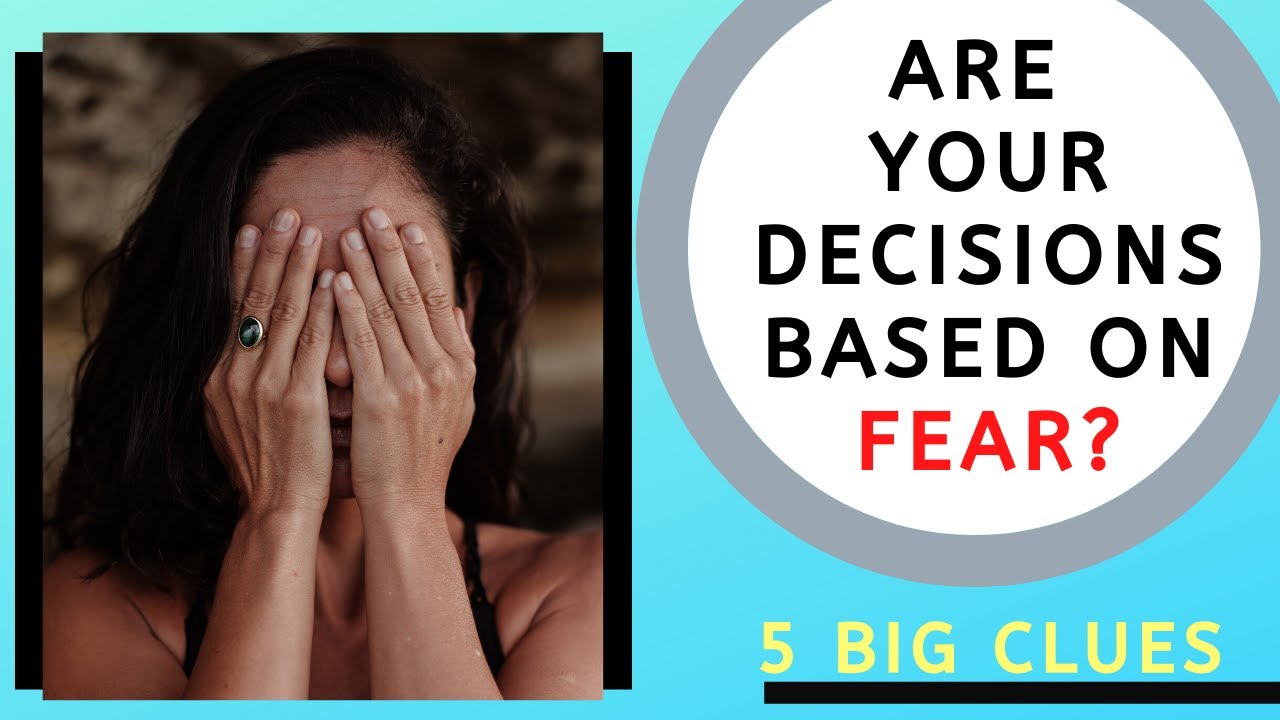Fear Based Decision Making - 5 Things That Stop You In Your Tracks