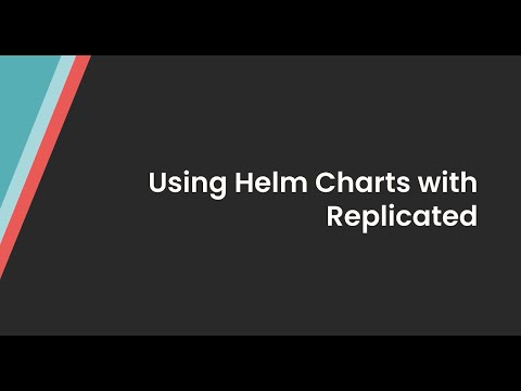 Using Helm Charts with Replicated