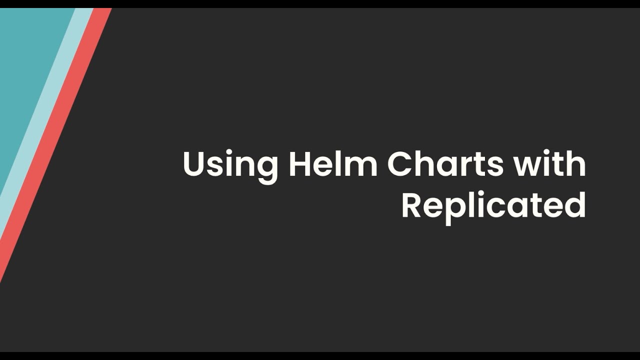 Using Helm Charts with Replicated