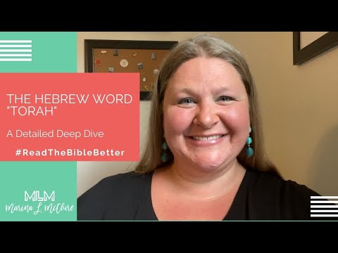 The Hebrew Word "Torah" - a Detail Deep Dive from Marina L. McClure