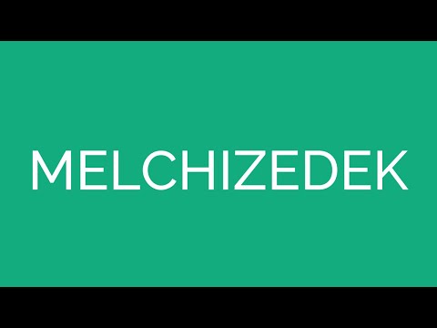 How To Pronounce Melchizedek