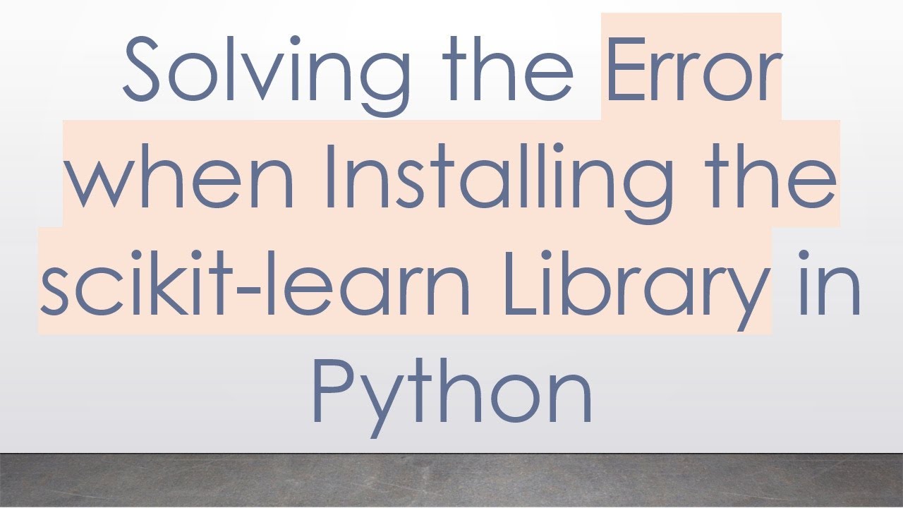 Solving the Error when Installing the scikit-learn Library in Python