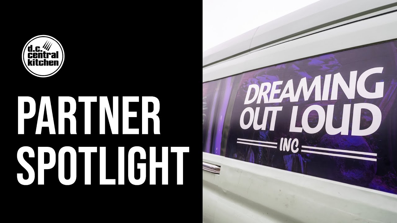 DC Central Kitchen Partner Spotlight | Dreaming Out Loud
