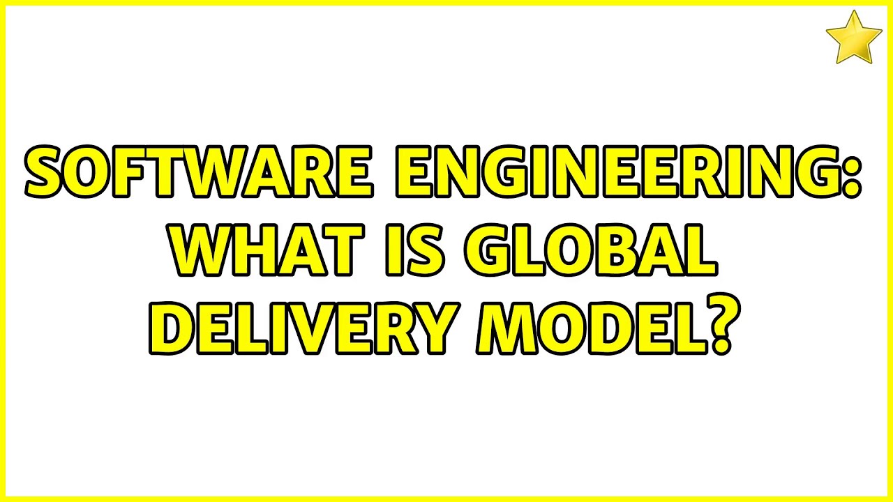 Software Engineering: What is Global Delivery Model? (2 Solutions!!)