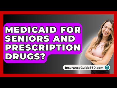 Medicaid For Seniors And Prescription Drugs? - InsuranceGuide360.com
