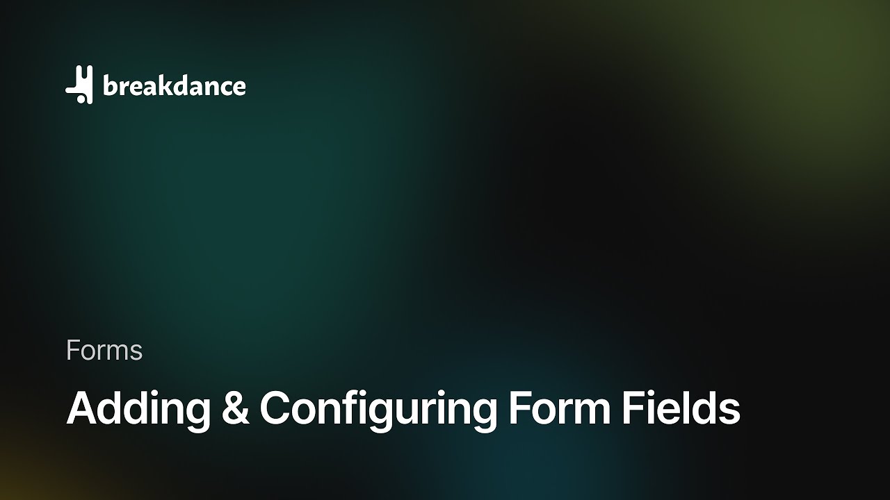 Adding & Configuring Form Fields