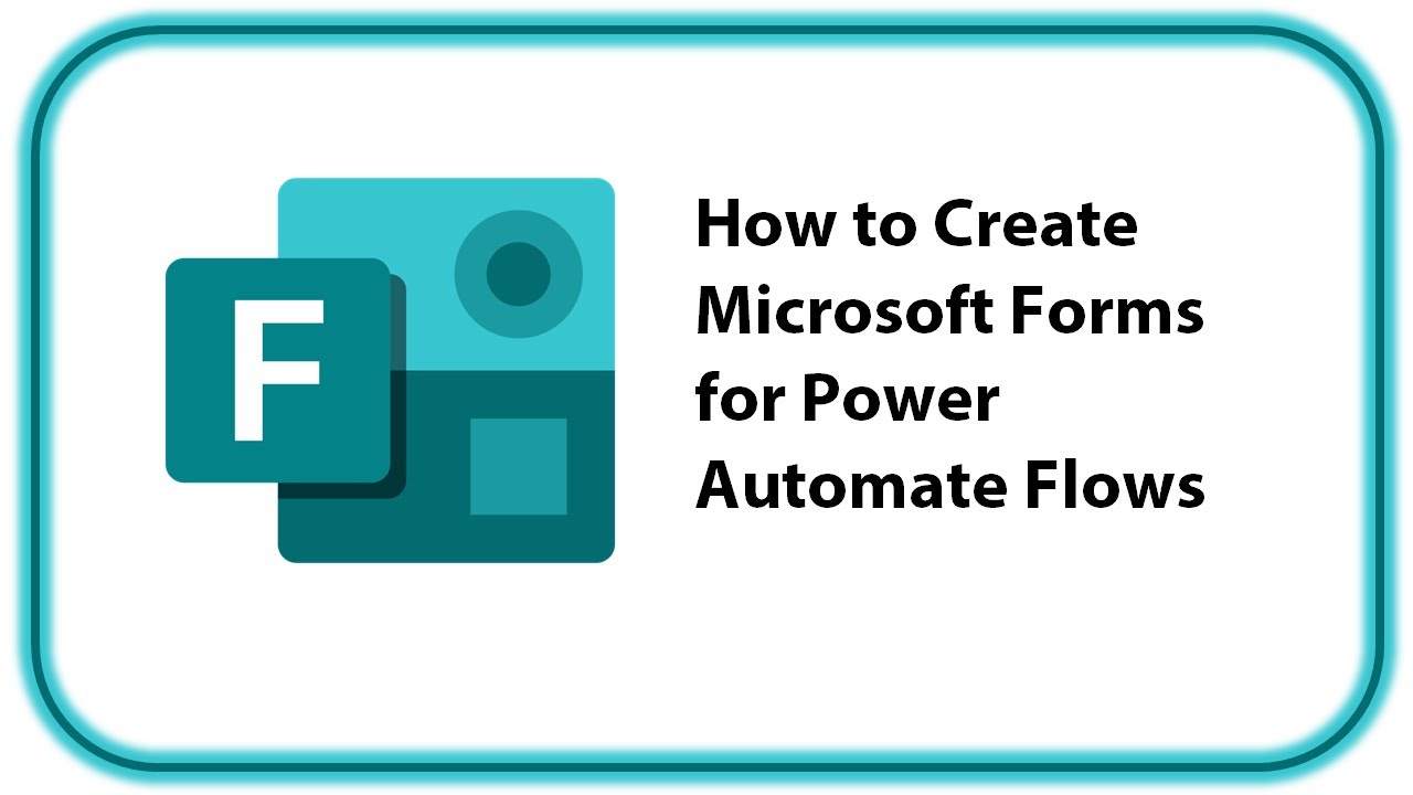 How to Create Microsoft Forms for Power Automate Flows