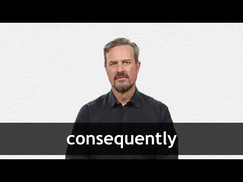 How to pronounce CONSEQUENTLY in American English
