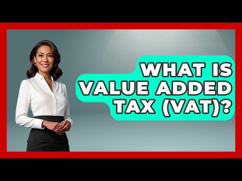 What Is Value Added Tax (VAT)? - Socialism Explained