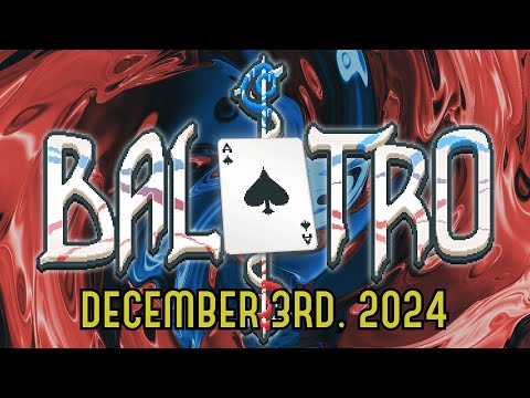 Balatro | Stream December 3rd, 2024