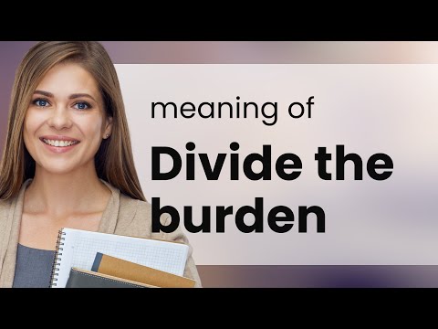 Understanding the Phrase "Divide the Burden" in English