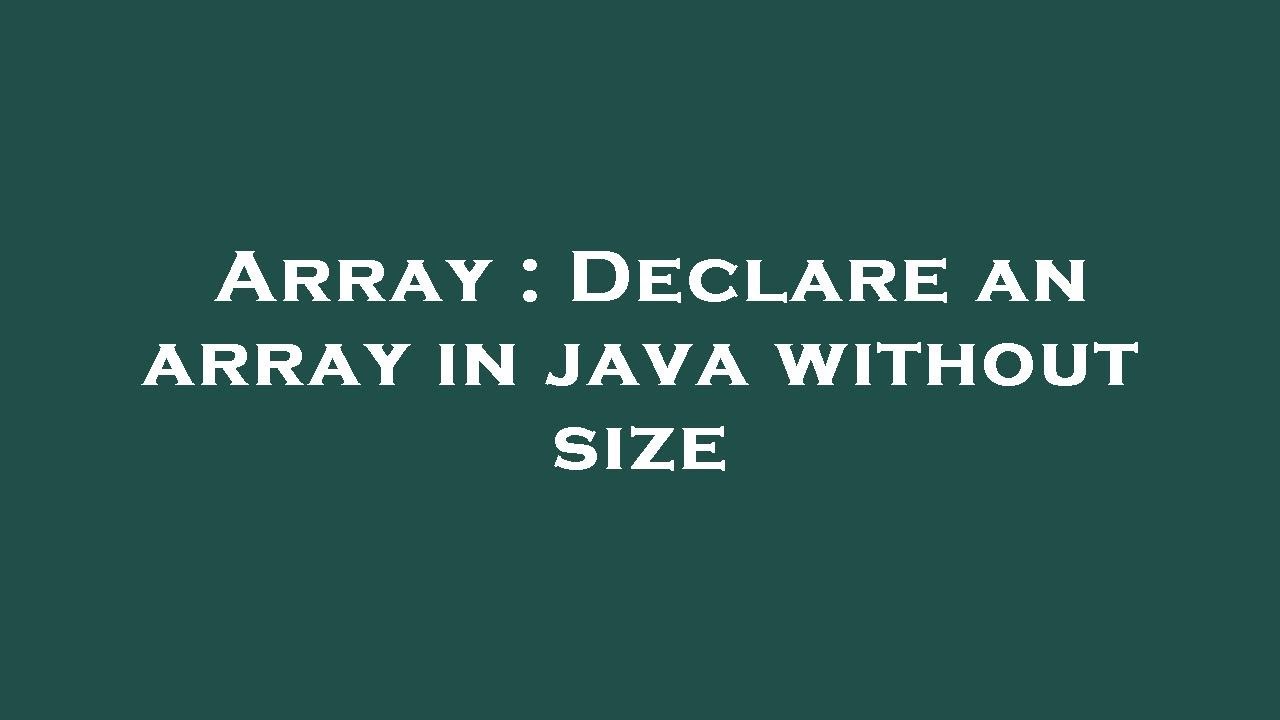 Array : Declare an array in java without size