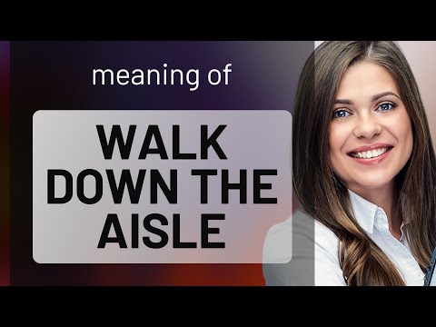 Walking Down the Aisle: More Than Just a Stroll