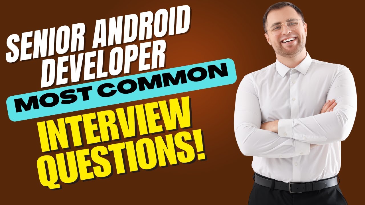 Senior Android Developer Interview Questions and Answers | How to Pass the Interview