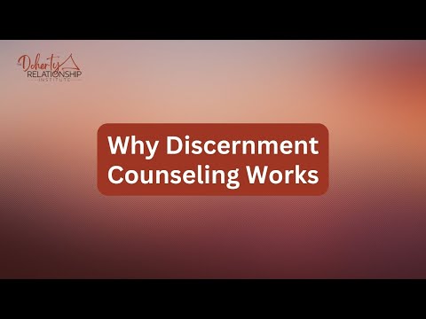 Why Discernment Counseling Works