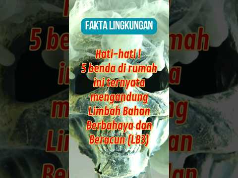 Hati-hati! 5 benda di rumah ini mengandung Limbah Beracun #shorts #limbahb3 #lingkunganhidup