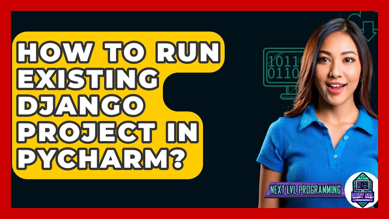 How To Run Existing Django Project In Pycharm? - Next LVL Programming