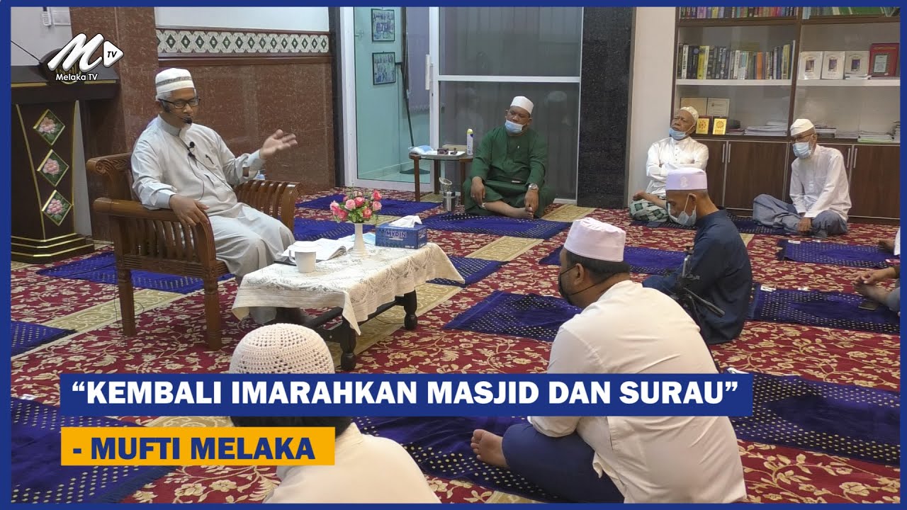 “Kembali Imarahkan Masjid Dan Surau” - Mufti Melaka