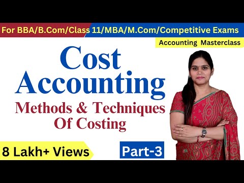 Methods Of Costing | Techniques Of Costing | Meaning | Types | Cost Accounting | BBA | B.Com | MBA