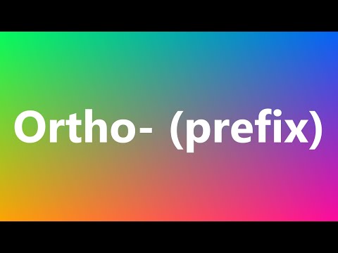 Ortho- (prefix) - Medical Definition and Pronunciation