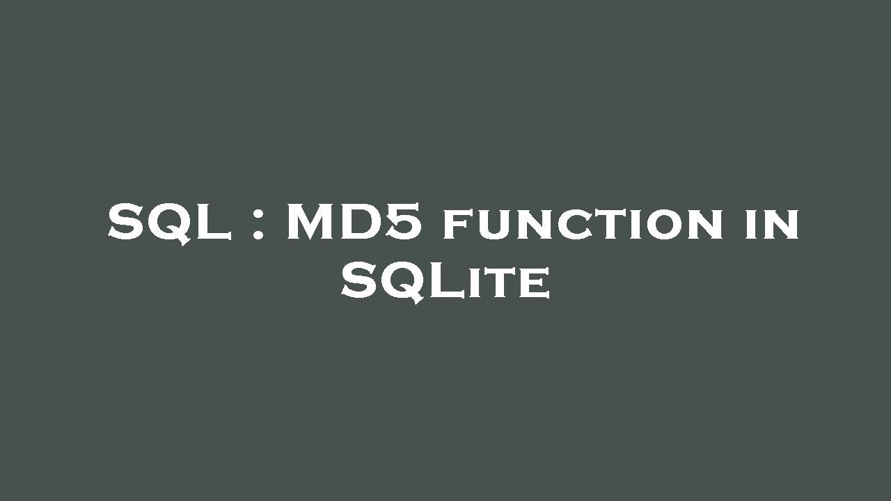 SQL : MD5 function in SQLite