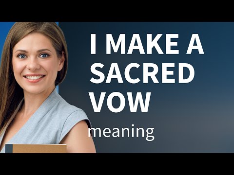 Unlocking the Meaning of "I Make a Sacred Vow"
