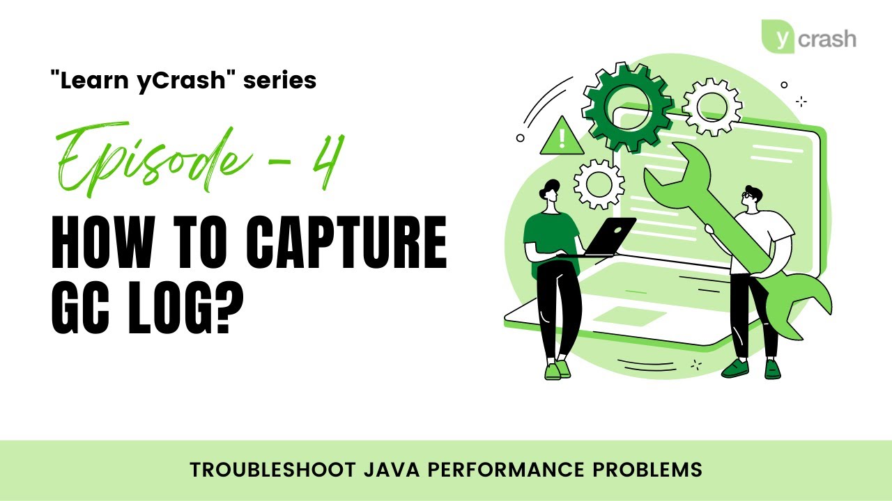 Learn yCrash Series - How to capture GC logs? | Episode 4 | Troubleshoot java performance problems