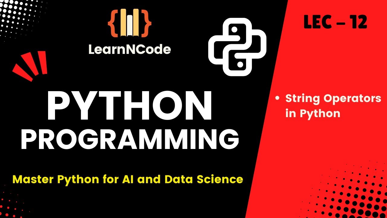 Python Programming | String Operators | LEC - 12 | LearnNCode