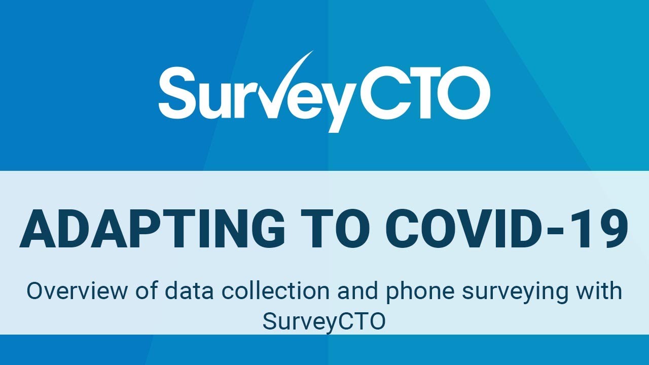 Adapting to COVID-19: Overview of data collection and phone surveying with SurveyCTO