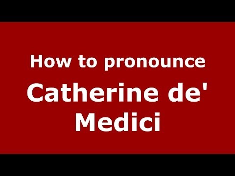 How to pronounce Catherine de' Medici (Italian/Italy) - PronounceNames.com