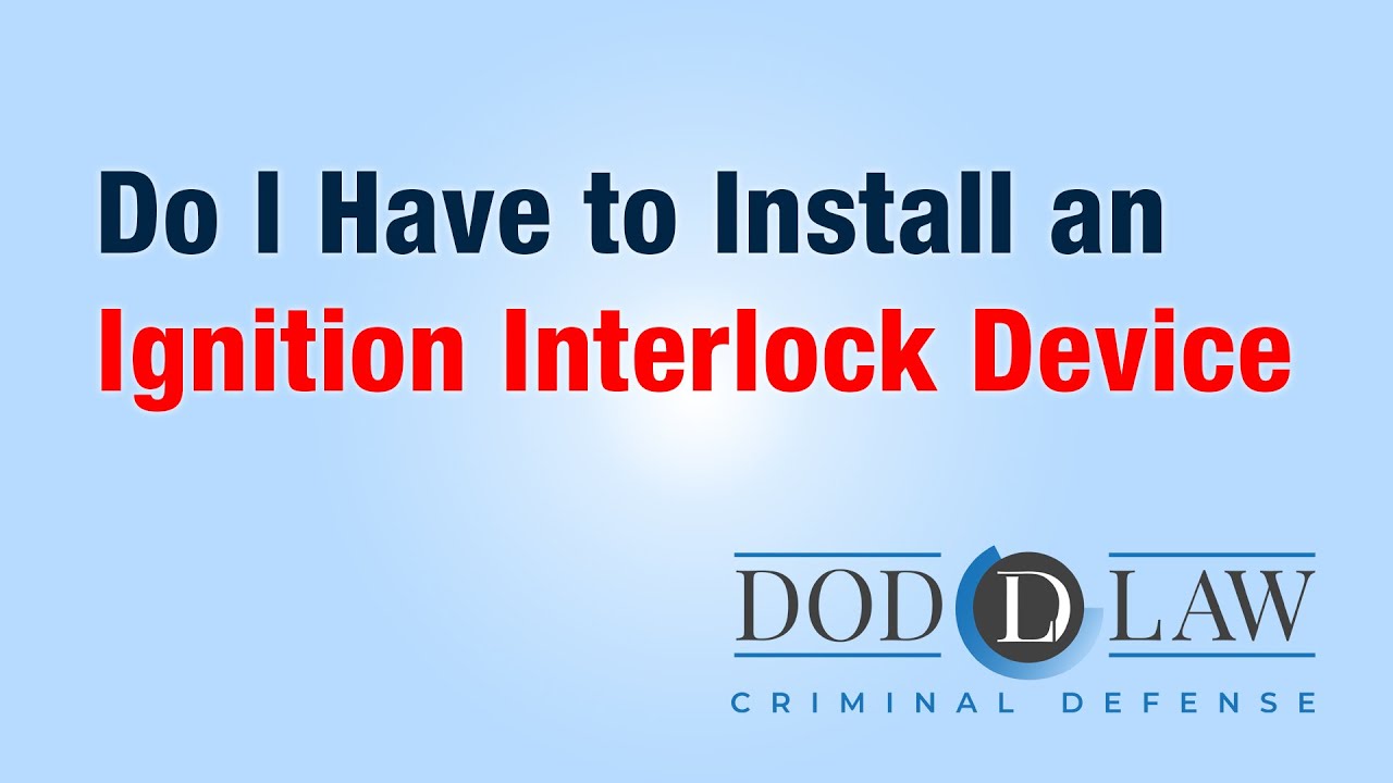 Do I Have to Install an Ignition Interlock Device