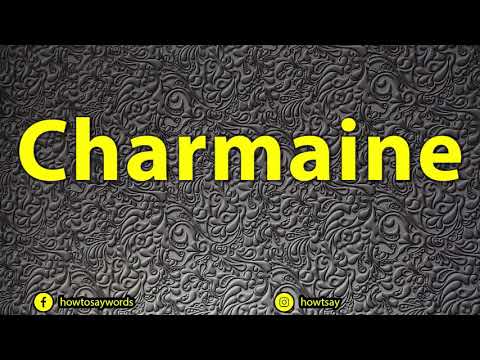 How To Pronounce Charmaine