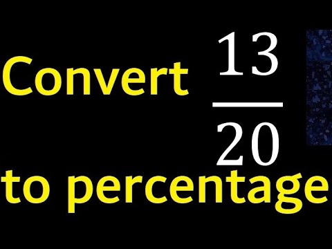 Convert 13/20 to percentage . 13 over 20 . convert fraction to percentage
