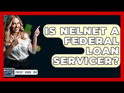 Is Nelnet A Federal Loan Servicer? - CreditGuide360.com