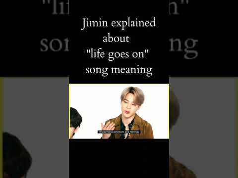 jimin explained about "Life Goes On" Song Meaning ????????????❤️????????#bts#jimin#shorts