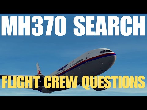 MH370 SEARCH - FLIGHT CREW QUESTIONS #mh370mystery