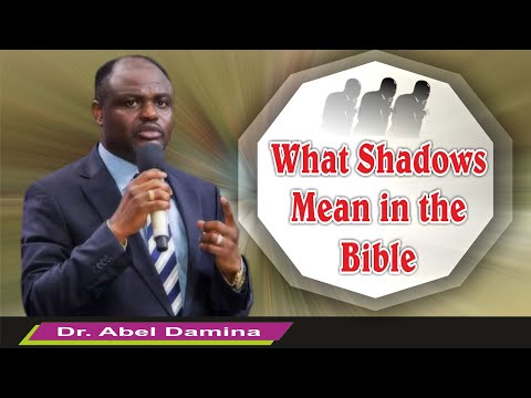 What Shadow Mean in the Bible. Dr. Abel Damina
