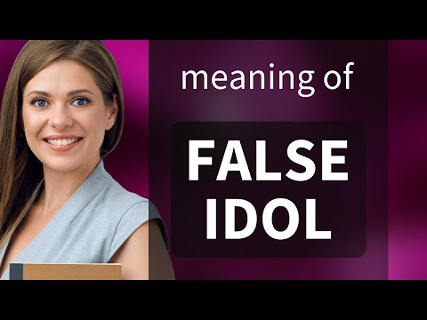 Unmasking "False Idol": A Deep Dive into Meaning